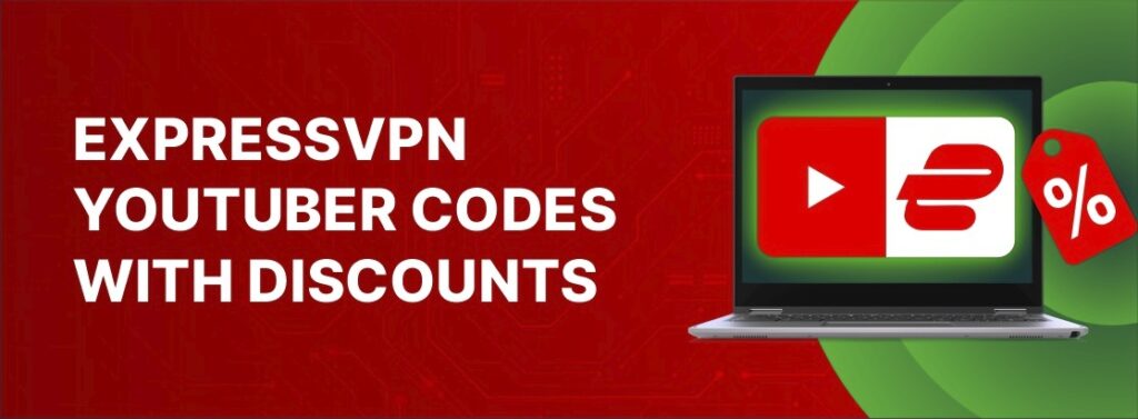 ExpressVPN YouTuber代码在2025年折扣 - 极客技巧
