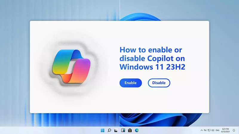 如何在Windows 11 23H2上启用或禁用Copilot - 极客技巧